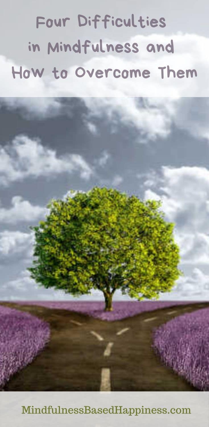 Four Difficulties in Mindfulness and How To Overcome Them - Mindfulness ...